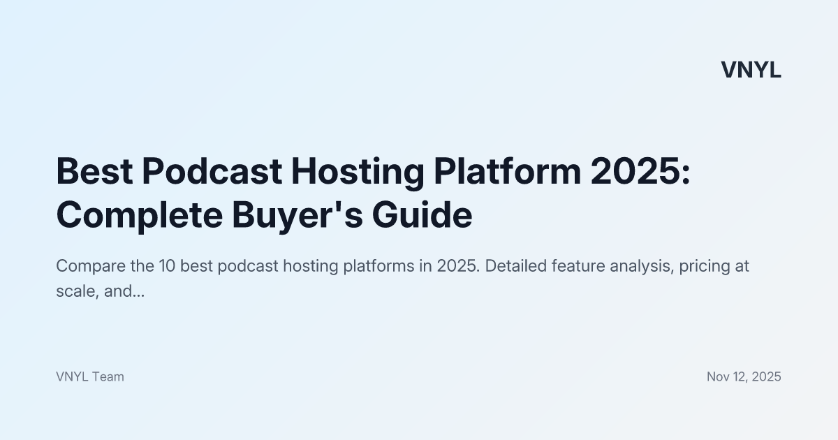Best Podcast Hosting Platform 2025: Complete Buyer's Guide - VNYL Blog